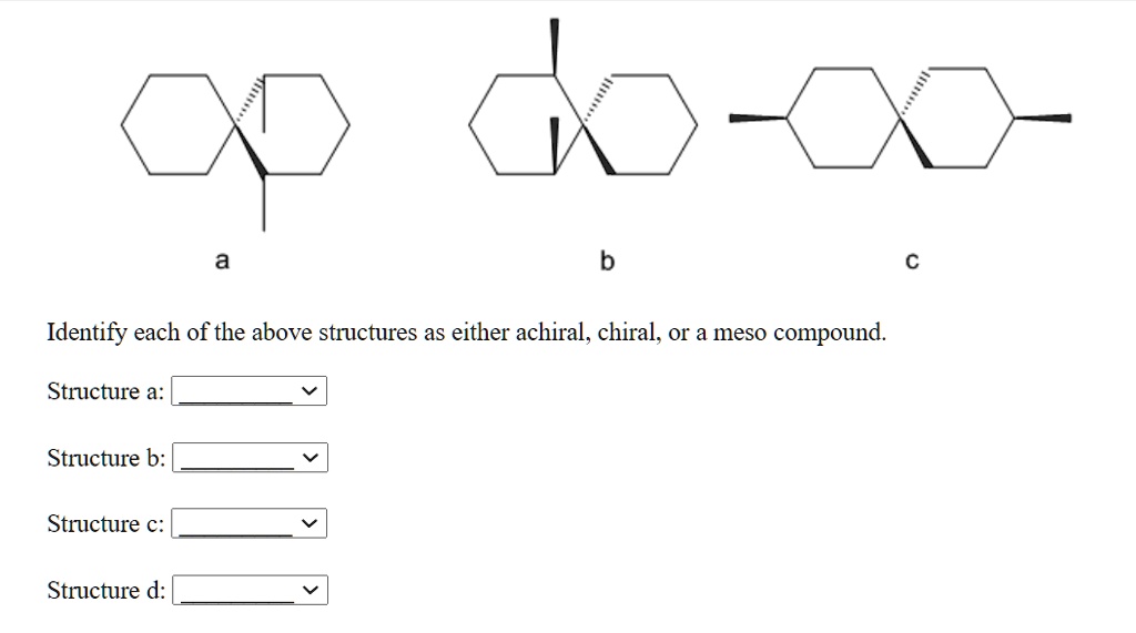 identify each of the above structures as either achiral chiral or a ...