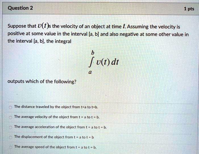 Solved Question 2 1 Pts Suppose That U T S The Velocity Of A Object At