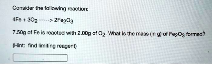 Consider The Following Reaction 4fe 302 2fe2o3 750g Of Fe Is Reacted