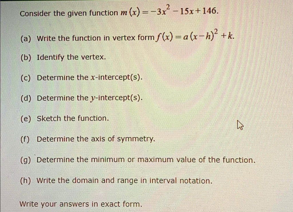 Consider the given function m(x)=-3x^(2)-15x+146 (a) Write the function in vertex form f(x)=a(x ...