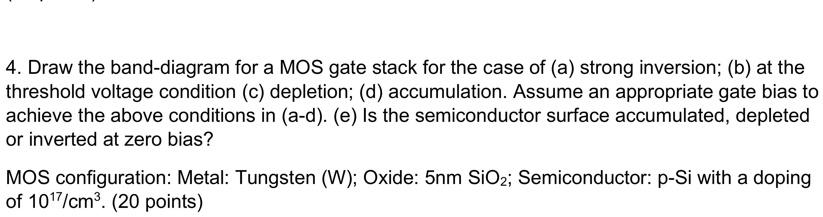 4. Draw the band-diagram for a MOS gate stack for the case of (a ...