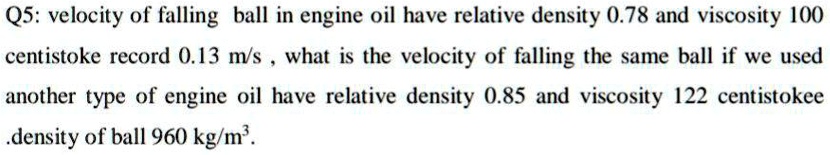 SOLVED: Q5: The velocity of a falling ball in engine oil with a ...