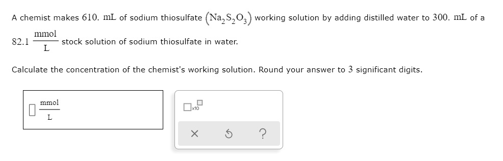 SOLVED: A chemist makes 610. mL of sodium thiosulfate (Naz Sz03 working ...