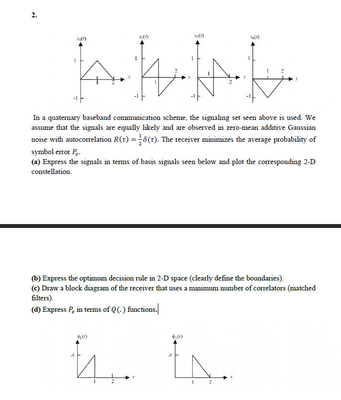 2. In a quaternary baseband communication scheme, the signaling set ...