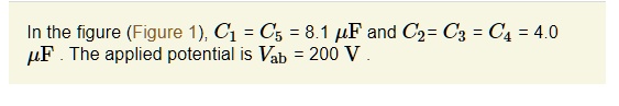 SOLVED: the figure (Figure 1), C1 = C5 = 8.1 pF and C2= C3 = C4 = 4.0 pF The applied potential ...