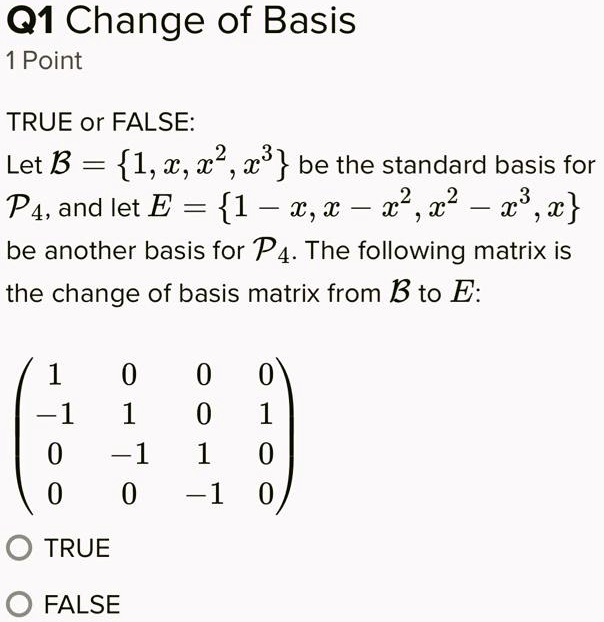 SOLVED: Q1 Change of Basis 1 Point TRUE or FALSE: Let B = 1,E,w2 ,.85 ...