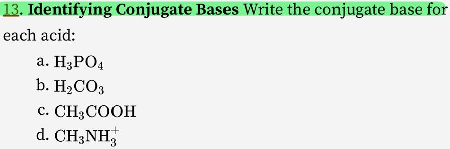 13 identifying conjugate bases write the conjugate base for each acid a ...