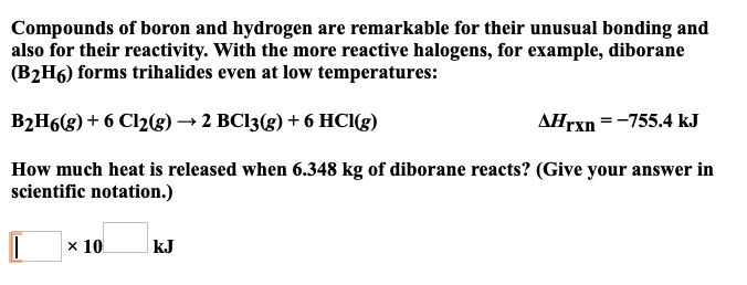 SOLVED: Compounds of boron and hydrogen are remarkable for their ...