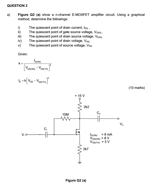 QUESTION 2 a) Figure Q2 (a) show a n-channel E-MOSFET amplifier circuit. Using a graphical ...