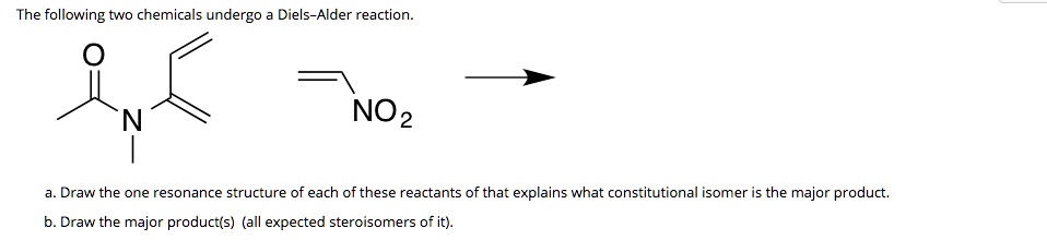 SOLVED: The following two chemicals undergo Diels-Alder reaction. NO2 ...