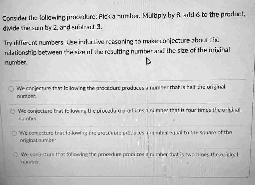 Consider the following procedure: Pick a number. Multiply by 8, add 6 to the product, divide the ...