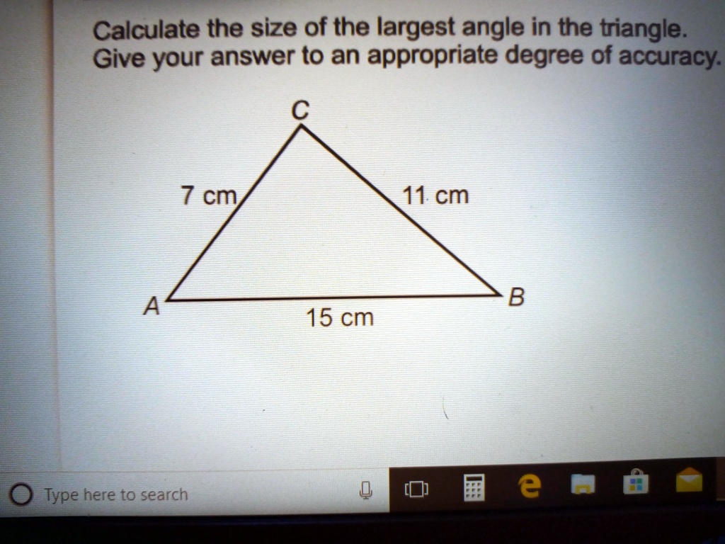 Calculate the size of the largest angle in the triangle. Give your ...
