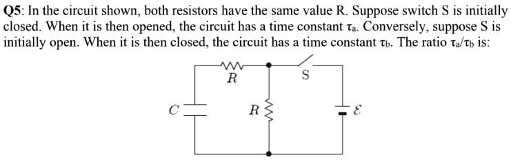 q5 in the circuit shown both resistors have the same value r suppose switch s is initially ...