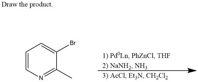 SOLVED: Draw the product: 1) PdLn; PhZnCl, THF 2) NaNH2, NH3 3) AcCl ...