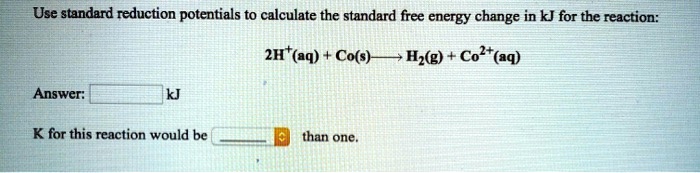 SOLVED: Use standard reduction potentials to calculate the standard ...