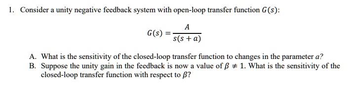 Solved 1 Consider A Unity Negative Feedback System With Open Loop Transfer Function Gs A G