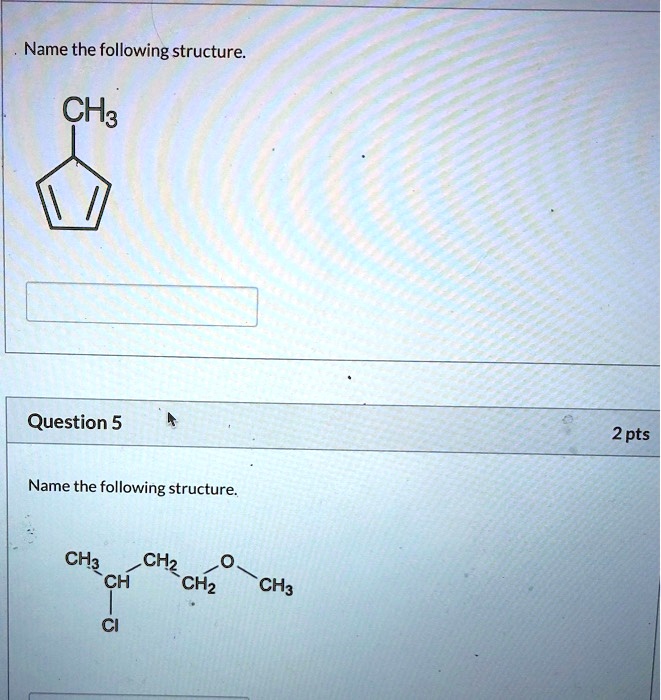 SOLVED: Name the following structure CHa Question 5 2 pts Name the following structure: CHa CHz ...