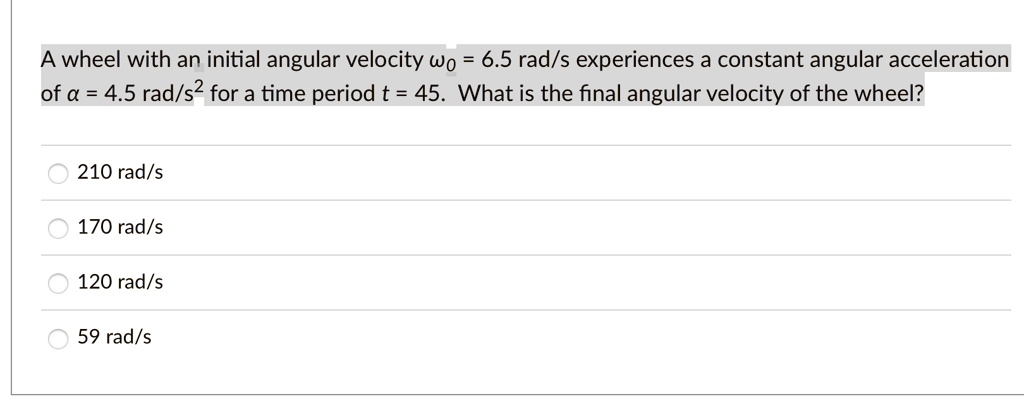 SOLVED: A wheel with an initial angular velocity Wo 6.5 rad/s ...