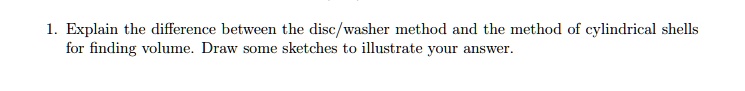 SOLVED: Explain the difference between the disc , washer method and the ...