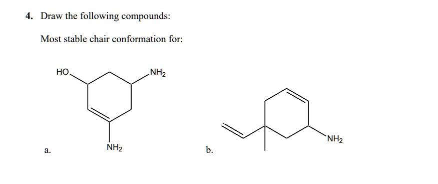 SOLVED: Draw the following compounds: Most stable chair conformation for: 4. Draw the following ...
