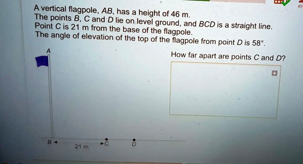 a vertical flagpole ab has a height of 46 m the points b c and d lie point c is 21 m from on ...