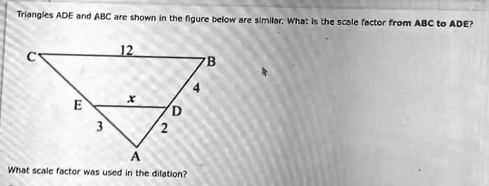 Triangles ADE and ABC are shown in the figure below are similar. What ...