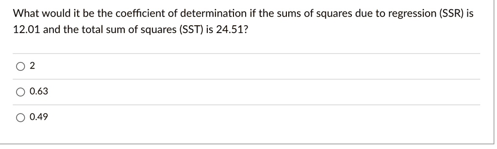 what would it be the coefficient of determination if the sums of squares due to regression ssr ...