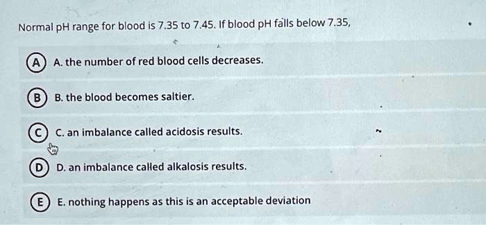 normal ph range for blood is 735 to 745 if blood ph falls below 735 the ...