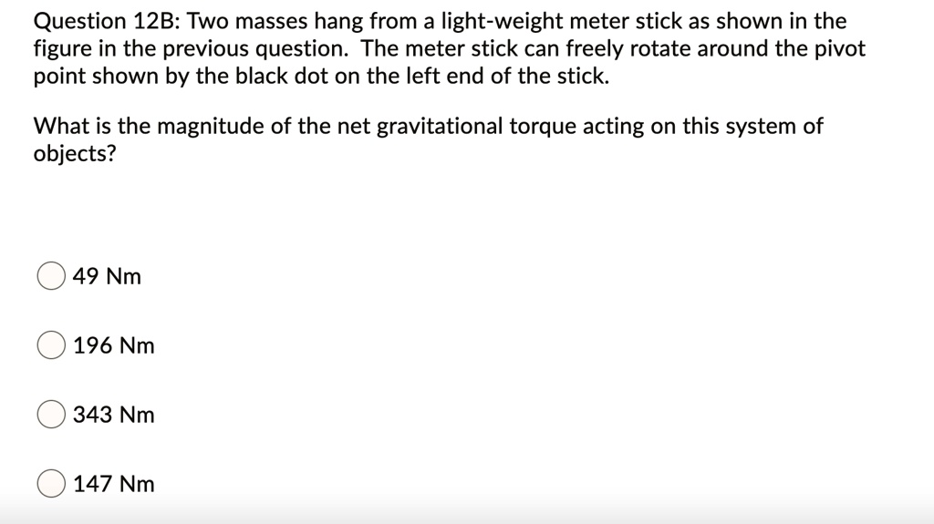 Question 12b two masses hang from a light weight meter stick...