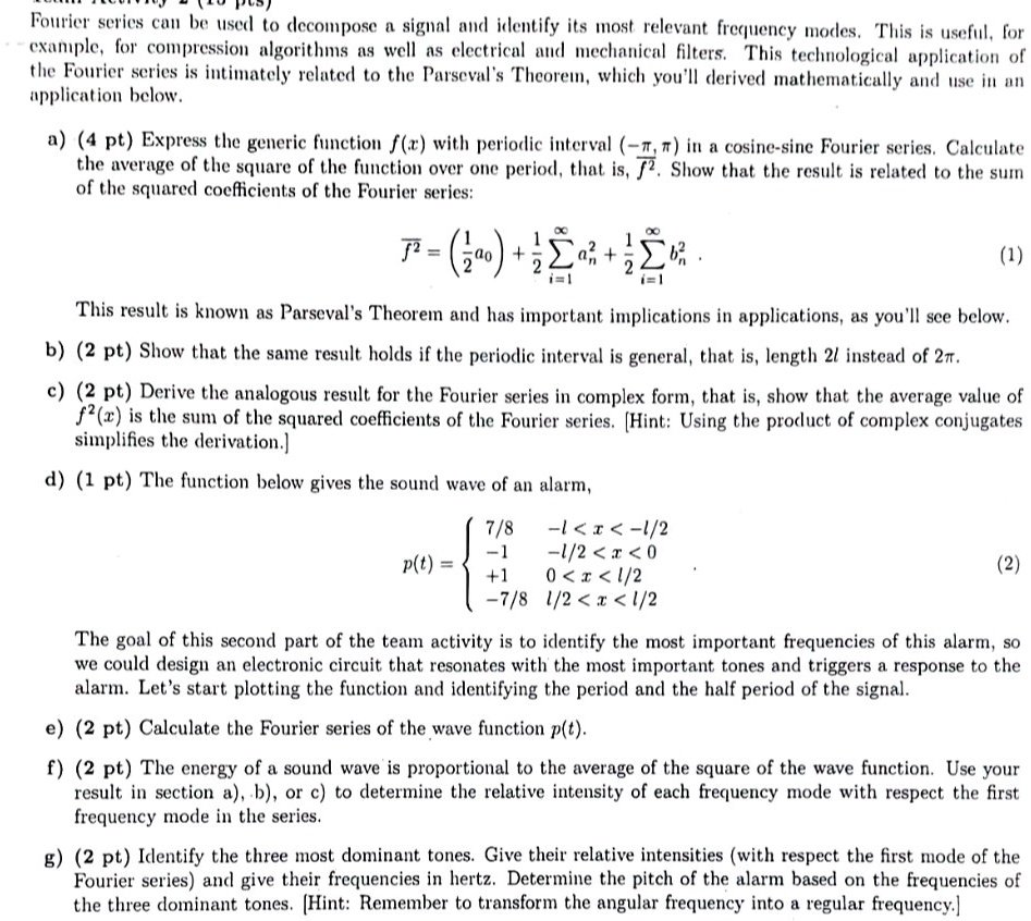 Fourier series can be used to decompose a signal and identify its most relevant frequency modes ...