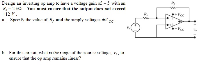 SOLVED: Design an inverting op amp to have a voltage gain of - 5 with an R.=2 kQYou must ensure ...