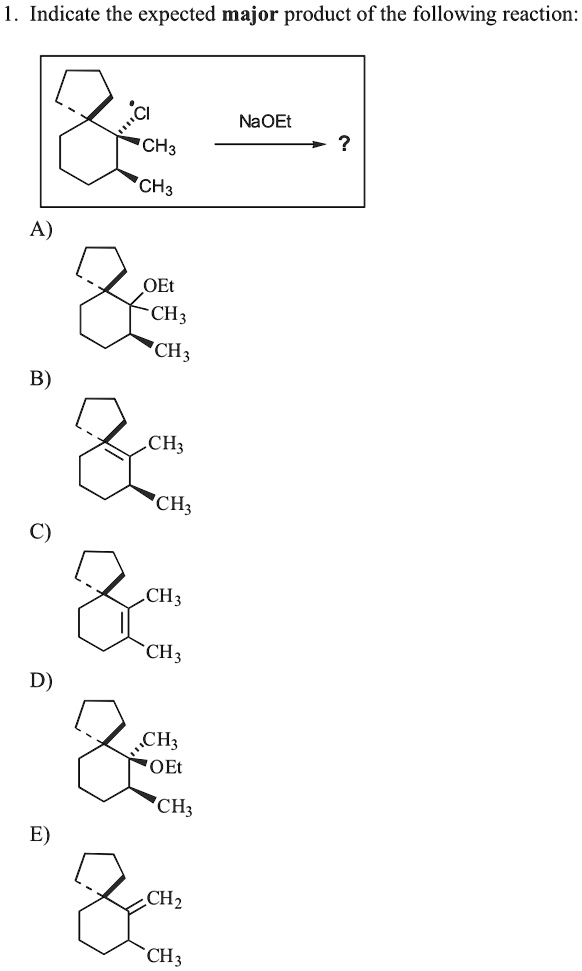 1 indicate the expected major product of the following reaction ci naoet ch3 a b ch3 oet ch3 ch3 ...