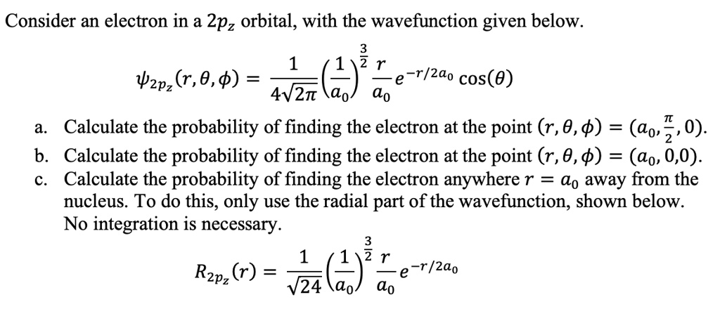 SOLVED: Consider an electron in a 2pz orbital, with the wavefunction ...