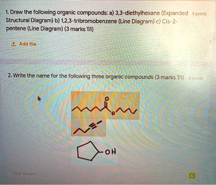 1 draw the following organic compounds a 33 diethylhexane...