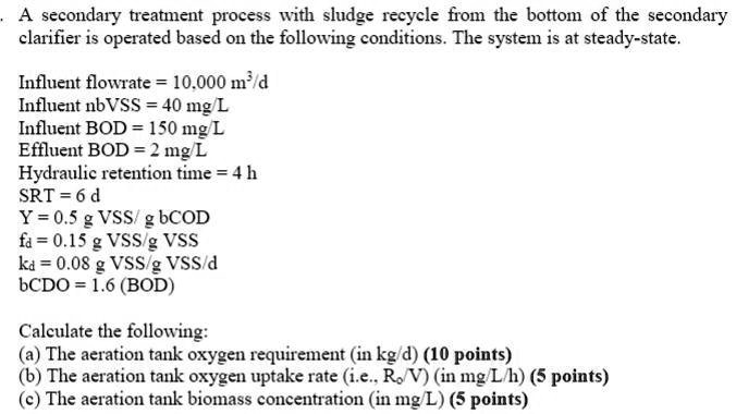 SOLVED: A secondary treatment process with sludge recycle from the ...