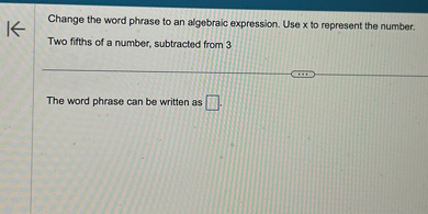 change the word phrase to an algebraic expression use x to represent ...