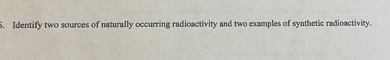 Identify two sources of naturally occurring radiosetivity and two ...
