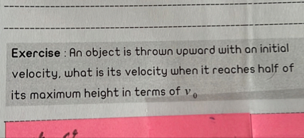 SOLVED: Exercise : An object is thrown upward with an initial velocity, what is its velocity ...