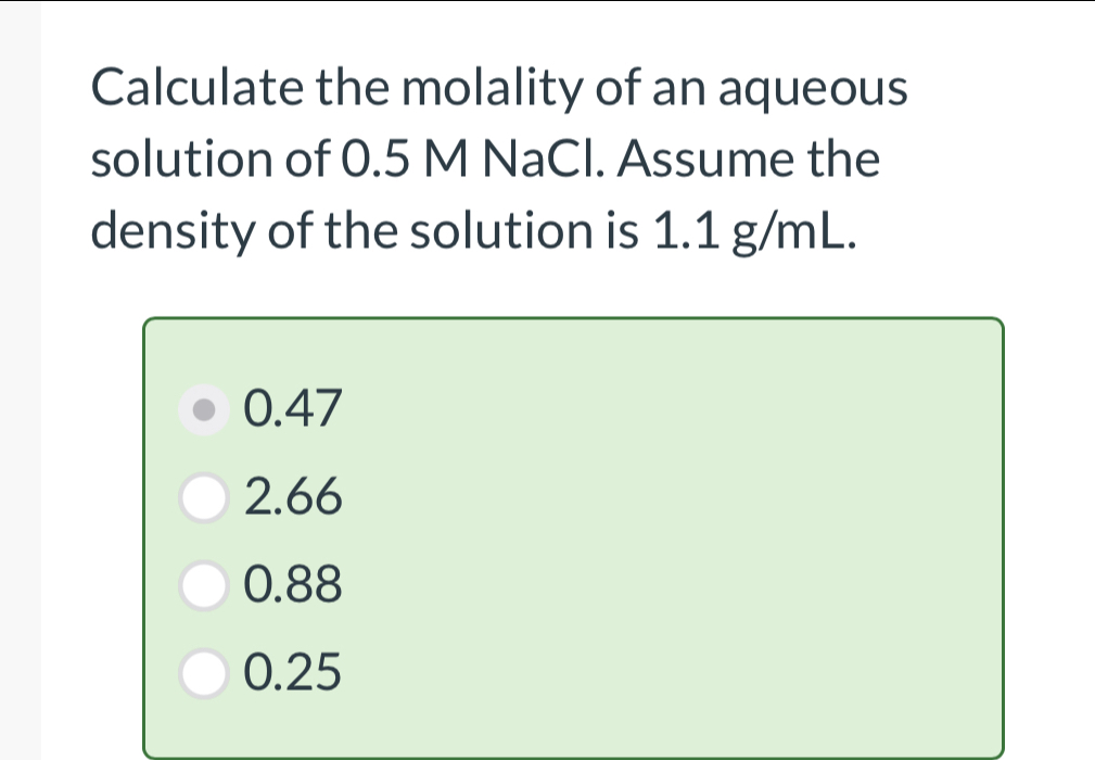 SOLVED: Calculate the molality of an aqueous solution of 0.5 MNaCl. Assume the density of the ...