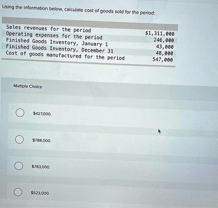 Using the information below, calculate cost of goods sold for the ...