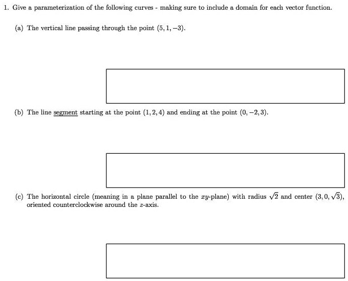 SOLVED: 1. Give parameterization of the following curves making sure include domain for each ...