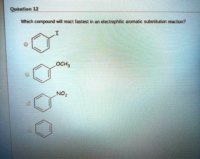 SOLVED: Quiestion 12 Which compound will react fastest in an ... SOLVED: Quiestion 12 Which compound will react fastest in an ...