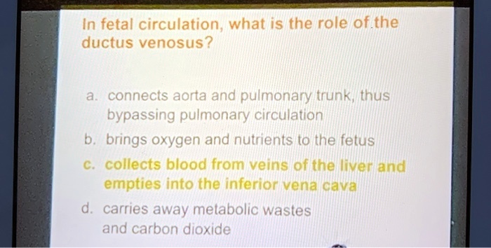 in fetal circulation what is the role ofthe ductus venosus connects ...