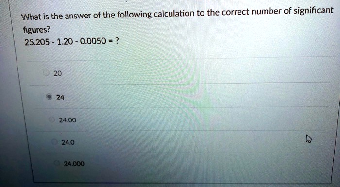 SOLVED: Whatis the answer of the following calculation to the correct number of significant ...