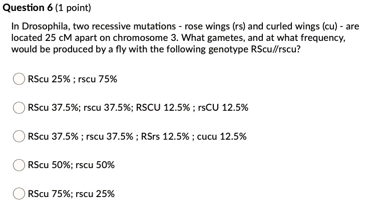 SOLVED: Question 6 (1 point) In Drosophila, two recessive mutations ... SOLVED: Question 6 (1 point) In Drosophila, two recessive mutations ...