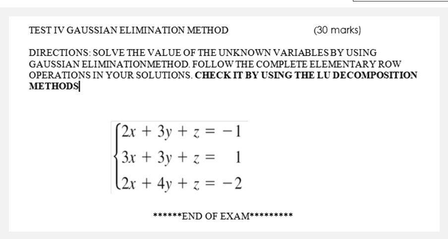 SOLVED: TEST IV: GAUSSIAN ELIMINATION METHOD (30 marks) DIRECTIONS ...