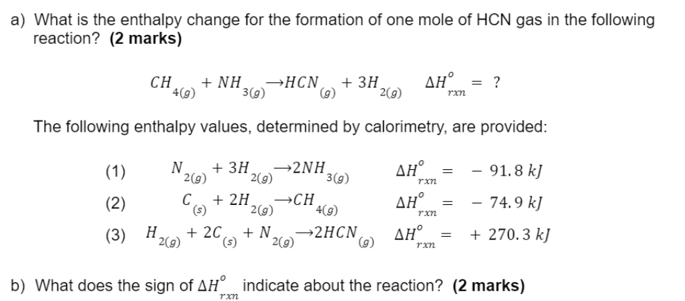 a) What is the enthalpy change for the formation of one mole of HCN gas ...