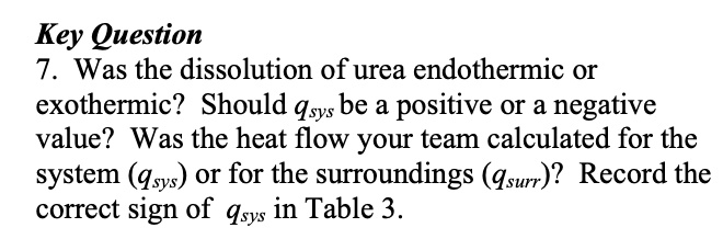 SOLVED: Key Question 7 Was the dissolution of urea endothermic or ...