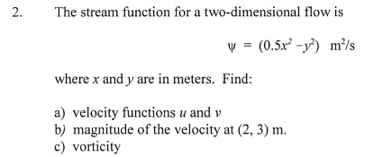 SOLVED: The stream function for a two-dimensional flow is Ïˆ = 0.5x - ym/s where x and y are in ...