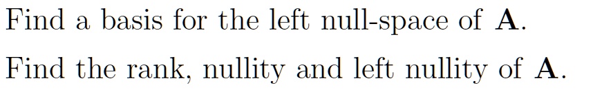 SOLVED:Find a basis for the left null-space of A Find the rank; nullity ...